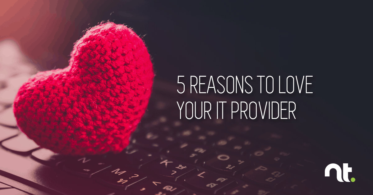 5 Reasons to Love Your IT Provider | NexusTek