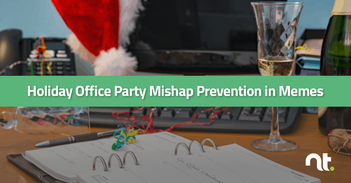 Holiday Office Party Mishap Prevention in Memes | NexusTek