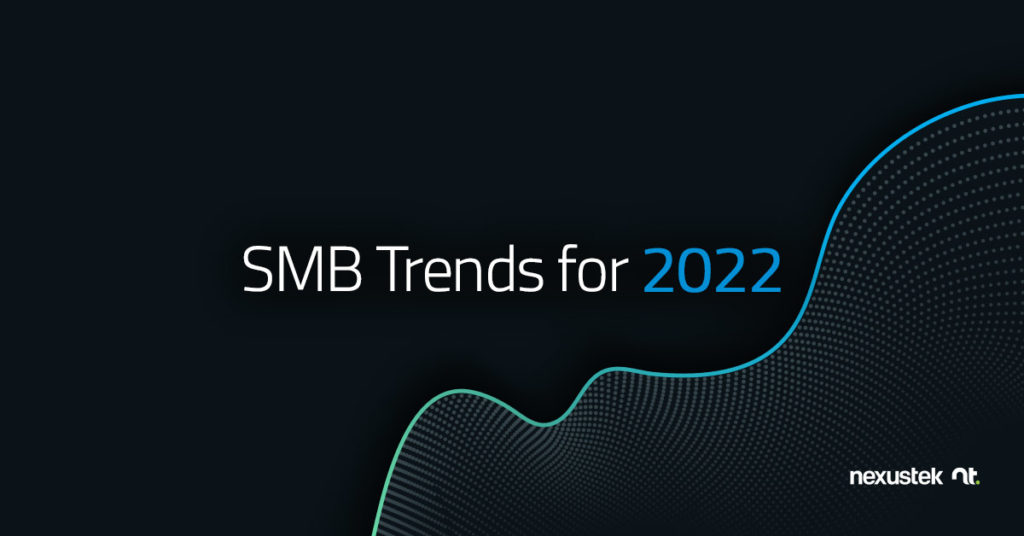 SMB Trends for 2022 - NexusTek
