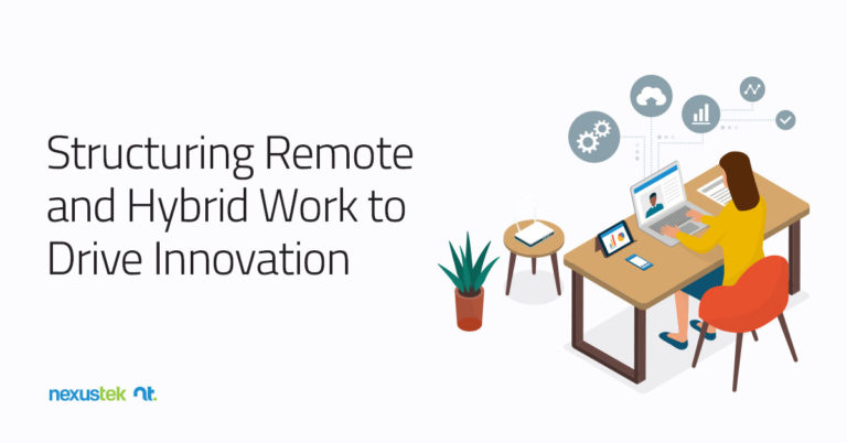 Structuring Remote and Hybrid Work to Drive Innovation - NexusTek