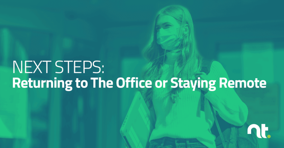 Next Steps - Returning to The Office or Staying Remote | NexusTek